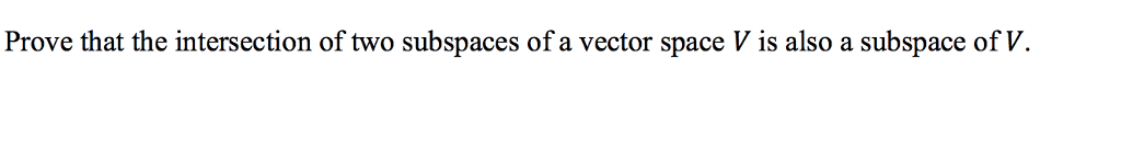 Solved Prove That The Intersection Of Two Subspaces Of A