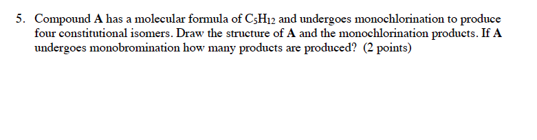 Solved 5. Compound A has a molecular formula of C5H12 and | Chegg.com