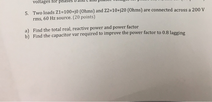 Solved Two loads Z l=100+j0 (Ohms) and Z2=10+j20 (Ohms) are | Chegg.com