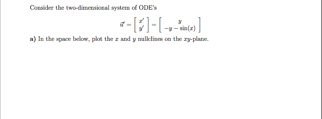 Solved Consider the two-dimensional system of ODE's a) In | Chegg.com