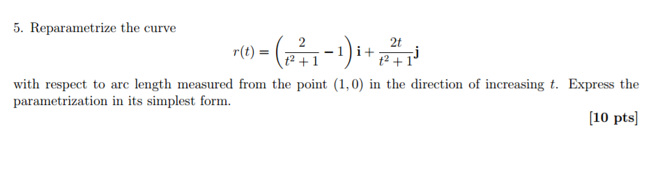 Solved Reparametrize the curve e(t) = (2/t^2 + 1 - 1)I + | Chegg.com