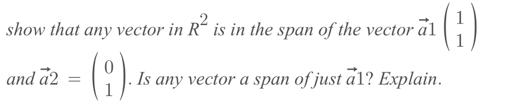 Solved Show that any vector in R^2 is in the span of the | Chegg.com