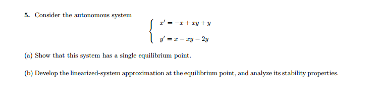 Solved Consider the autonomous system {x'=- -x + xy + y y' = | Chegg.com