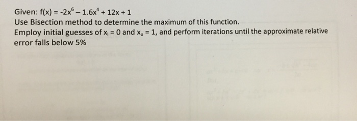 Solved Given: f(x) = -2x^6- 1.6x^4 + 12x + 1 Use Bisection | Chegg.com