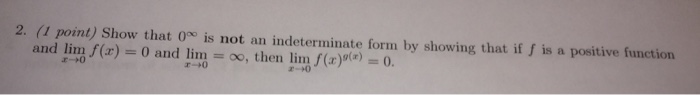 Solved Show that 0^infinity is not an indeterminate form by | Chegg.com