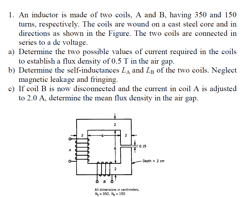 Solved An inductor is made of two coils, A and B, having 350 | Chegg.com Solved An inductor is made of two coils, A and B, having 350 | Chegg.com