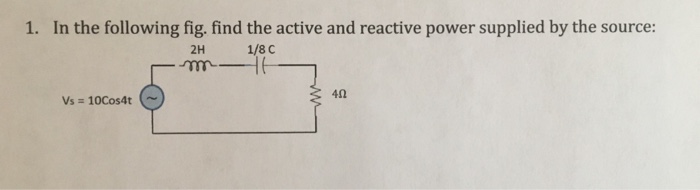 Solved In the following fig. find the active and reactive | Chegg.com