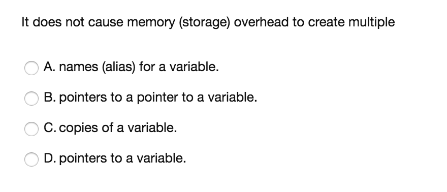 Solved It does not cause memory (storage) overhead to create | Chegg.com