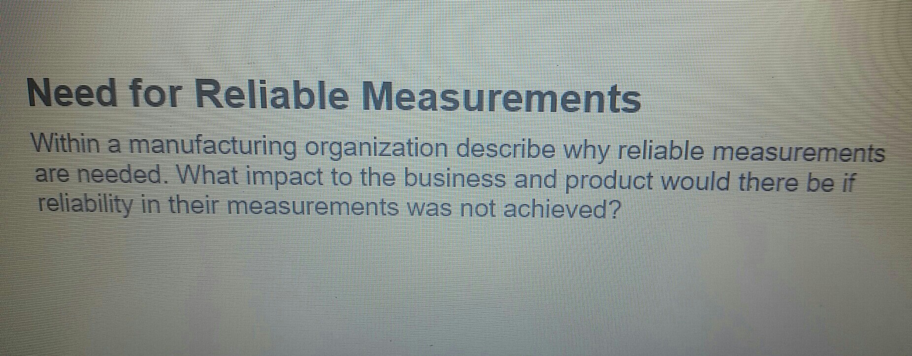 Solved Need for Reliable Measurements Within a manufacturing | Chegg.com