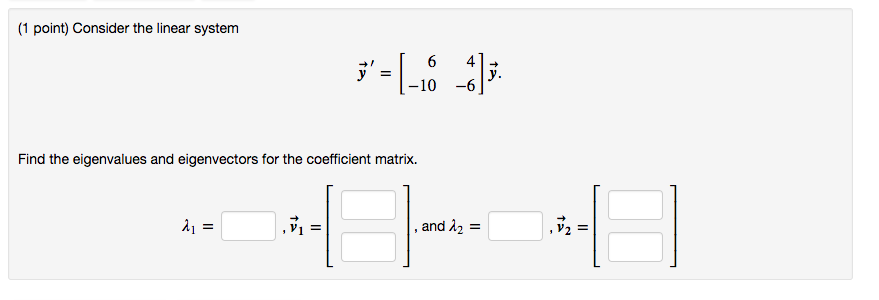 Solved (1 point) Consider the linear system Find the | Chegg.com