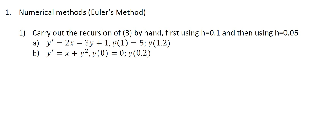 Solved 1. Numerical methods (Euler's Method) 1) Carry out | Chegg.com