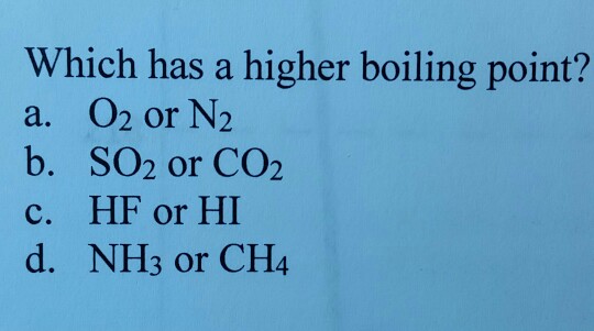 Solved Which has a higher boiling point? a. O2 or N2 b. SO2 | Chegg.com