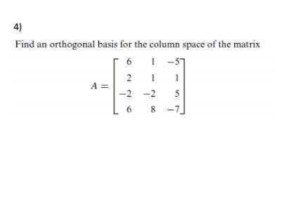 Solved Find an orthogonal basis for the column space of the | Chegg.com
