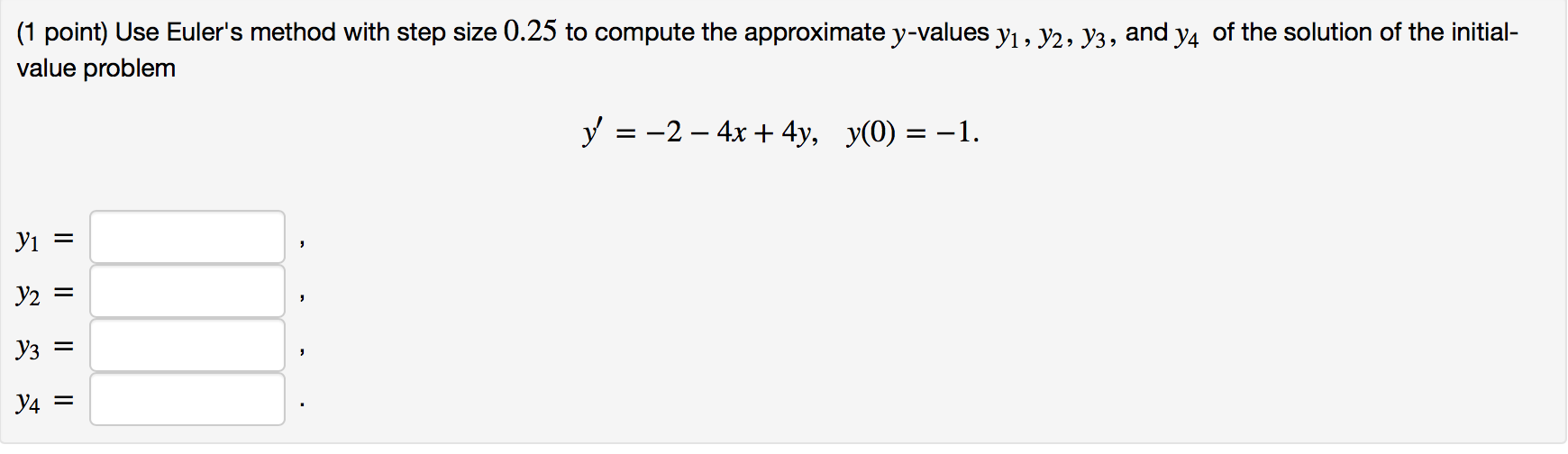 Solved Use Euler's method with step size 0.25 to compute the | Chegg.com