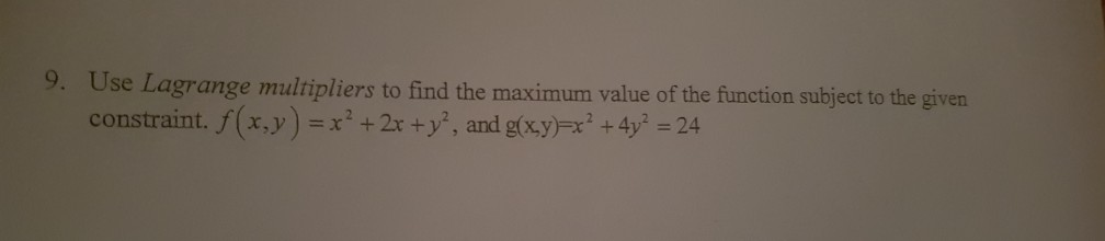 Solved Use Lagrange multipliers to find the maximum value of | Chegg.com