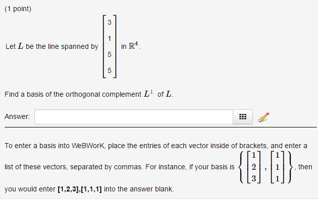 Solved 1 point) -2 Let L be the line spanned by 4 in R3 -5 | Chegg.com