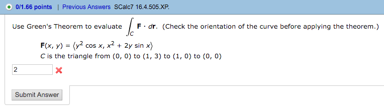 Solved Use Green's Theorem to evaluate integral_c F middot | Chegg.com