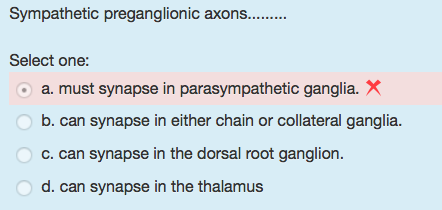 Solved Sympathetic preganglionic axons ... Select one: | Chegg.com