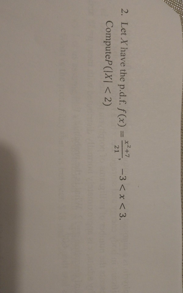 Solved 2. Let X have the p.df. f(x)=_ Computer( x2+7 21 _3cx | Chegg.com Solved 2. Let X have the p.df. f(x)=_ Computer( x2+7 21 _3cx | Chegg.com