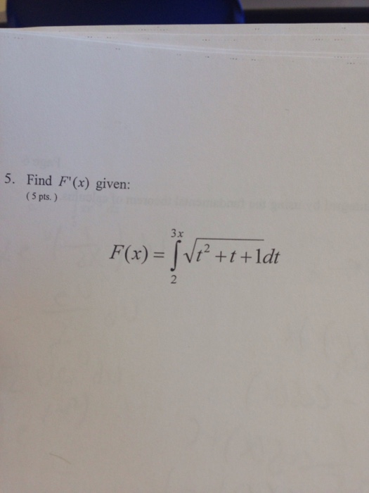 Solved: Find F'(x) Given: F(x) = Integrate 3x 2 Square Roo... | Chegg.com Solved: Find F'(x) Given: F(x) = Integrate 3x 2 Square Roo... | Chegg.com
