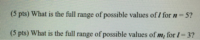 Solved What is the full range of possible values of l for n | Chegg.com