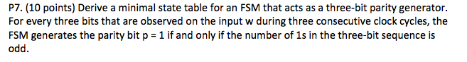 Solved Derive a minimal state table for an FSM that acts as | Chegg.com