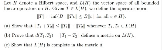 Solved Let H denote a Hilbert space, and L(H) the vector | Chegg.com
