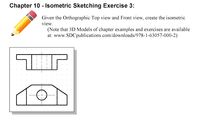 Solved Chapter 10 Isometric Sketching Exercise 3: Given the | Chegg.com
