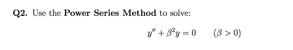 Solved Q2. Use the Power Series Method to solve: | Chegg.com