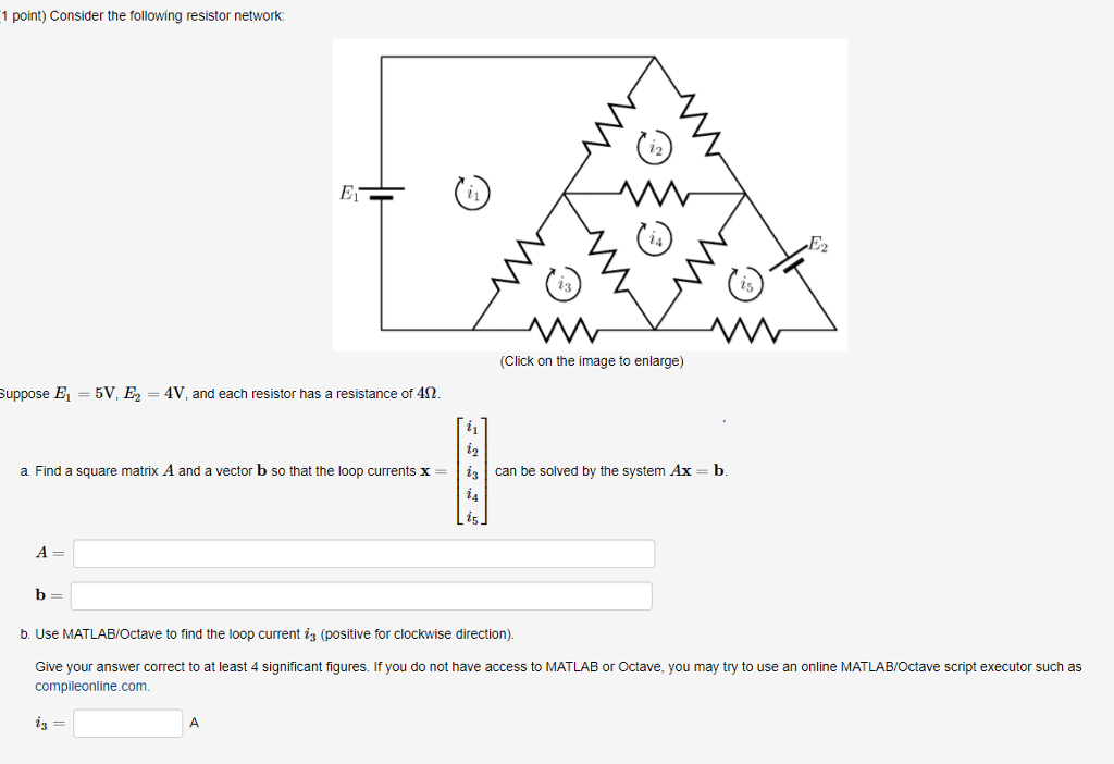 Solved 1 point) Consider the following resistor network: 14 | Chegg.com Solved 1 point) Consider the following resistor network: 14 | Chegg.com