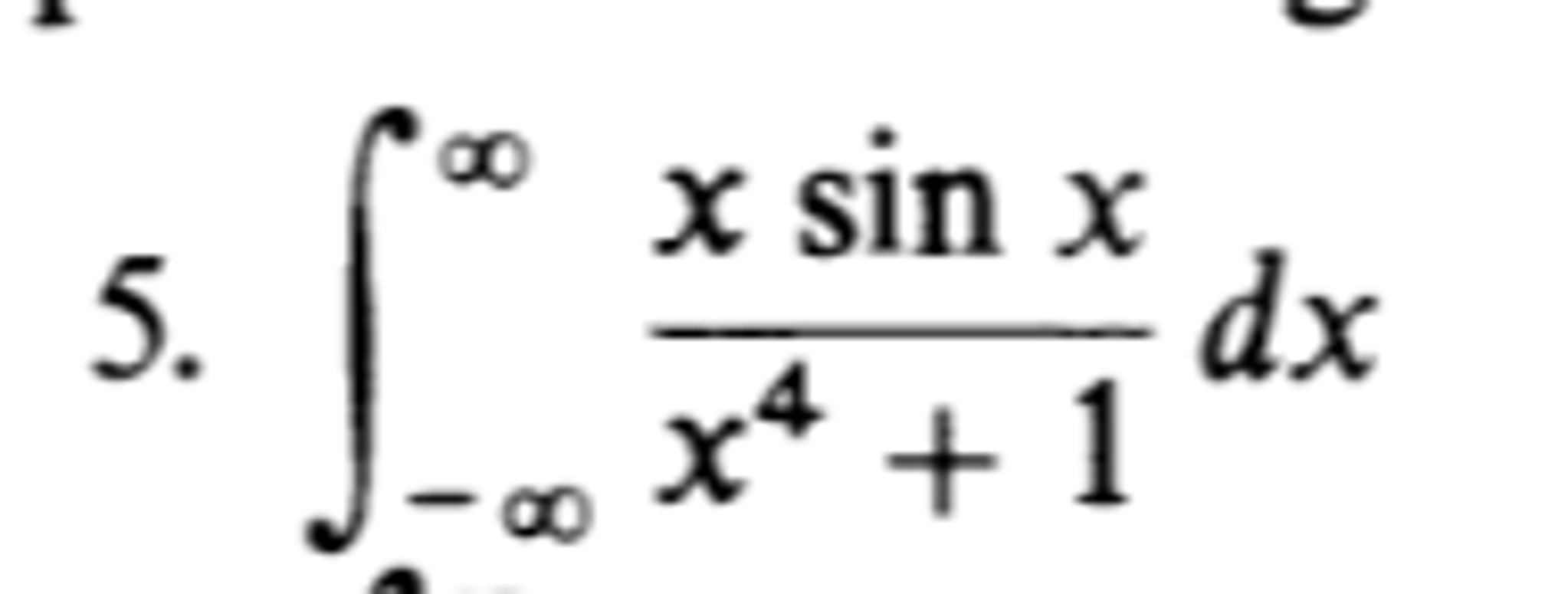 Solved integral_-infinity^infinity x sin x/x^4 + 1 dx | Chegg.com