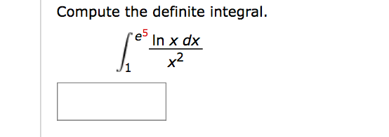 Solved Compute the definite integral. integral_1^e 5 In X | Chegg.com