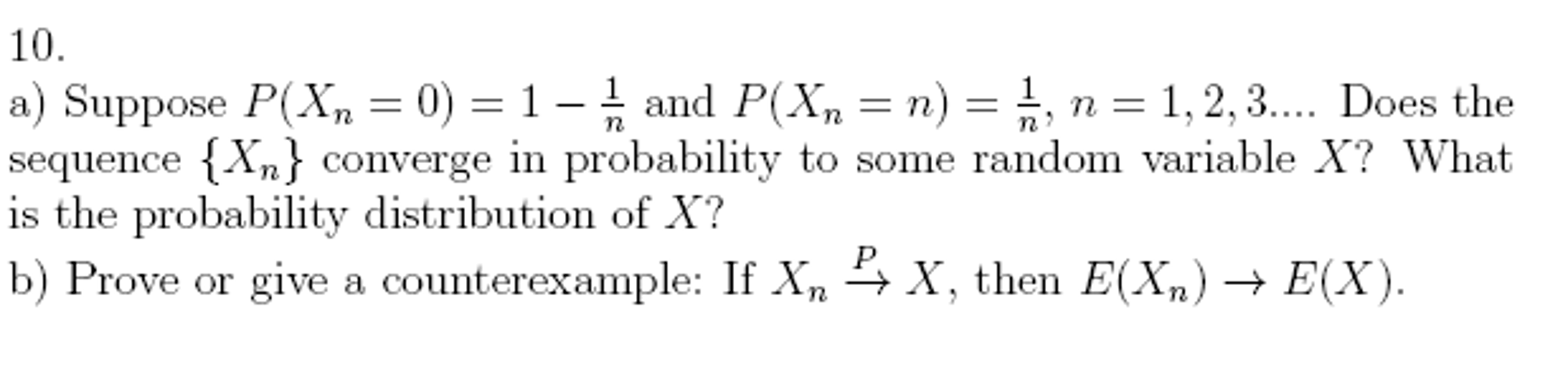 Suppose P(Xn = 0) = 1 - 1/n and P(Xn = n) = 1/n , n = | Chegg.com Suppose P(Xn = 0) = 1 - 1/n and P(Xn = n) = 1/n , n = | Chegg.com