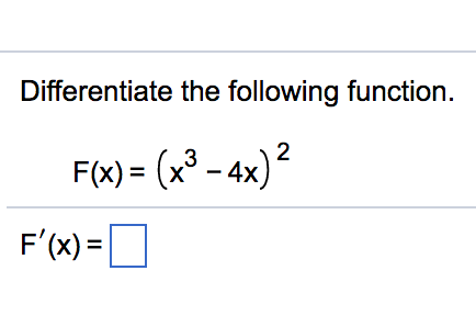 Solved Differentiate the following function F(x)= (x3-4x) 2 | Chegg.com