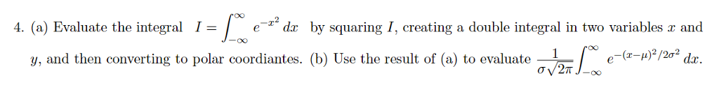 Solved 4. (a) Evaluate the integral I-eda by squaring I, | Chegg.com
