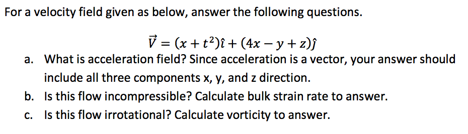 Solved For a velocity field given as below, answer the | Chegg.com