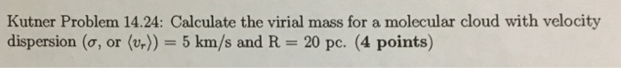 Solved Calculate the virial mass for a molecular cloud with | Chegg.com