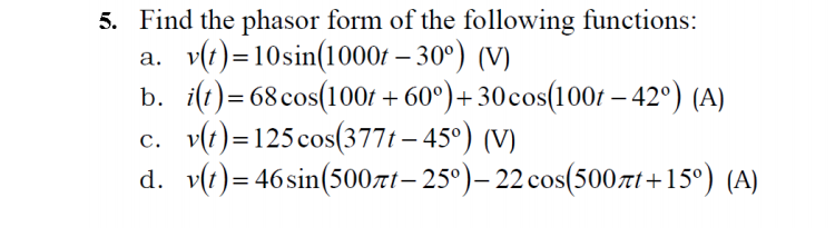 Solved Find the phasor form of the following functions: | Chegg.com