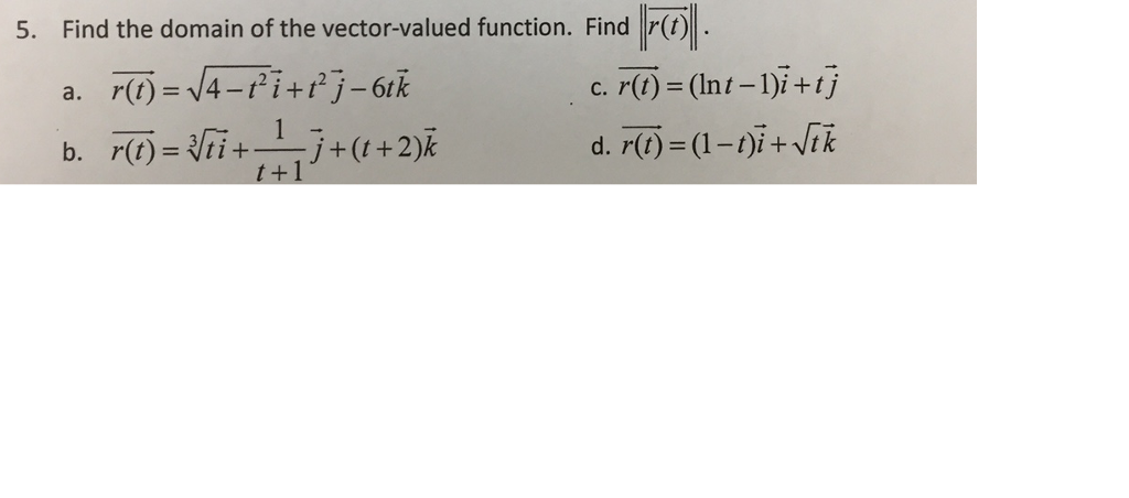Solved 5. Find the domain of the vector-valued function. | Chegg.com