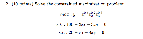 Solved Solve the constrained maximization problem: max: y = | Chegg.com