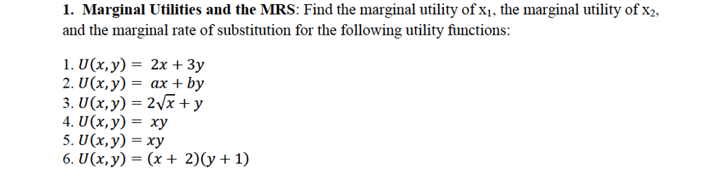 Solved 1. Marginal Utilities and the MRS: Find the marginal | Chegg.com