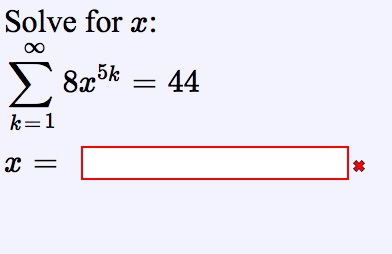 Solved Solve for x: Sigma^infinity_k = 1 8x^5k = 44 x | Chegg.com