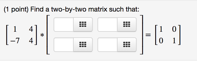 Solved (1 point) Find a two-by-two matrix such that: | Chegg.com