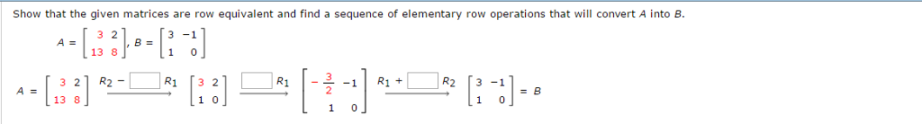Solved Show that the given matrices are row equivalent and | Chegg.com