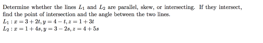 Solved Determine whether the lines L1 and L2 are parallel, | Chegg.com
