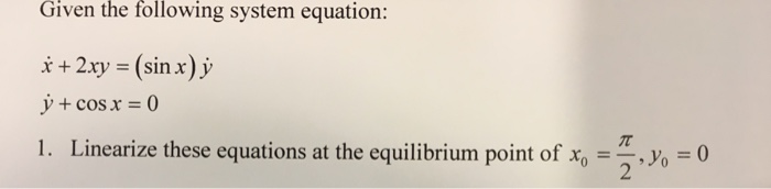 Solved Linearize these equations at the equallibrium point | Chegg.com