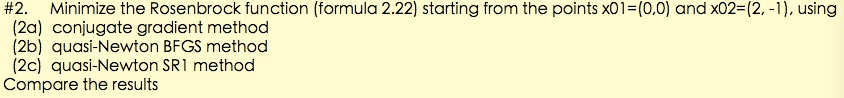 Solved #2. Minimize the Rosenbrock function (formula 2.22) | Chegg.com
