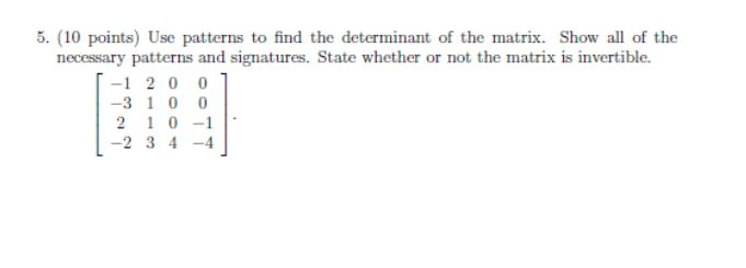 Solved Use patterns to find the determinant of the matrix. | Chegg.com