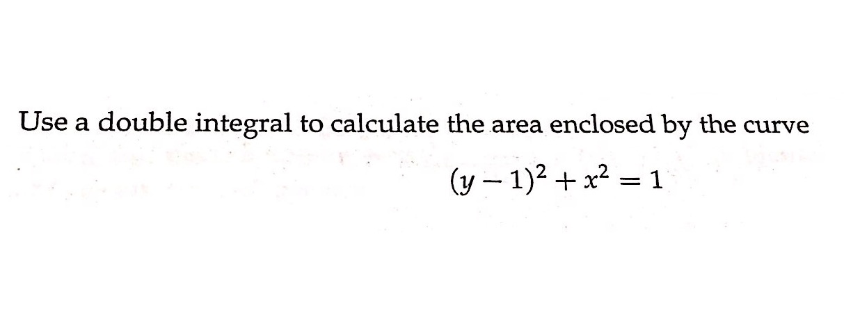 Solved Use a double integral to calculate the area enclosed | Chegg.com