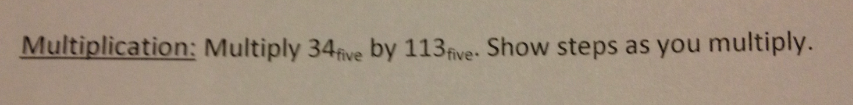 Solved Multiply 34five by 113five. Show steps as you | Chegg.com